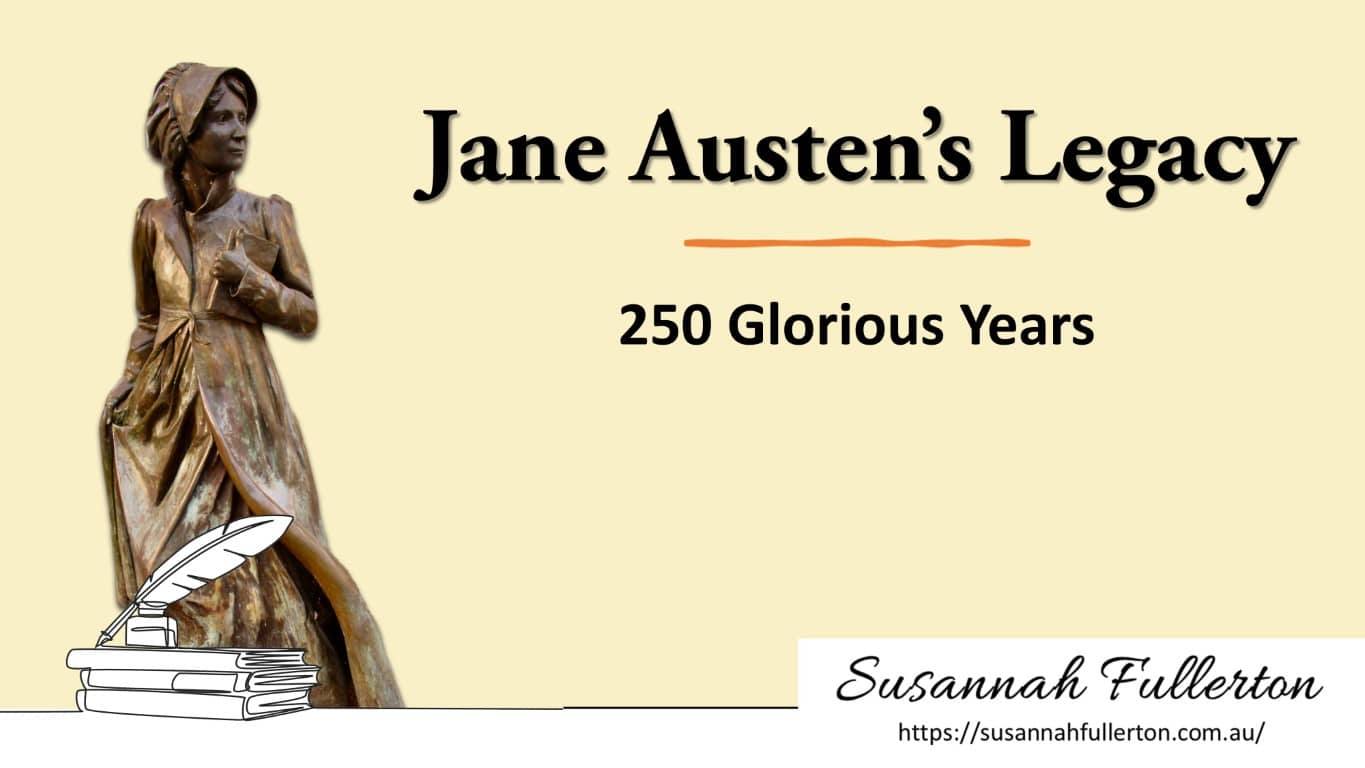 Jane Austen and her Legacy – 250 Glorious Years - Susannah Fullerton